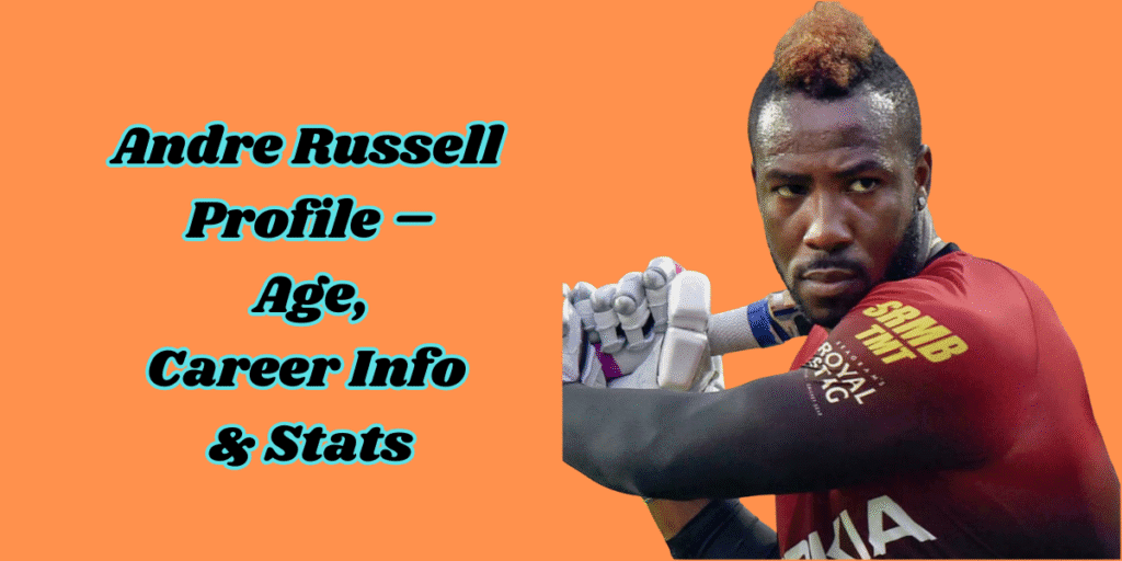 Andre Russell Profile – Age, Career Info & Stats